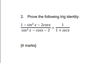 Solved 2. Prove the following trig identity: 1 − sin2 𝑥 − | Chegg.com