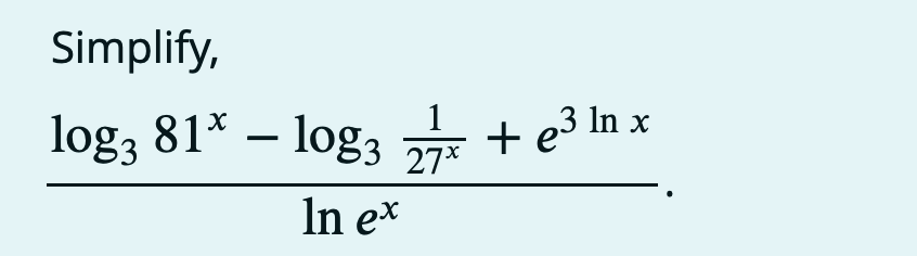 Solved Simplify, log3 81* – log: 27+ +e3 In x - In ex | Chegg.com