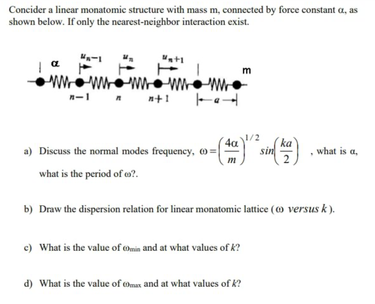 Solved Concider a linear monatomic structure with mass m, | Chegg.com