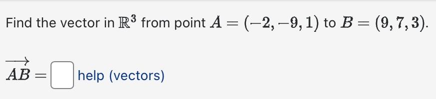 Solved Find the vector in R3 from point A=(−2,−9,1) to | Chegg.com