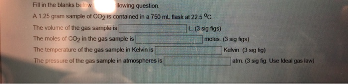 Solved Fill in the blanks be A 1.25 gram sample of CO2 is | Chegg.com