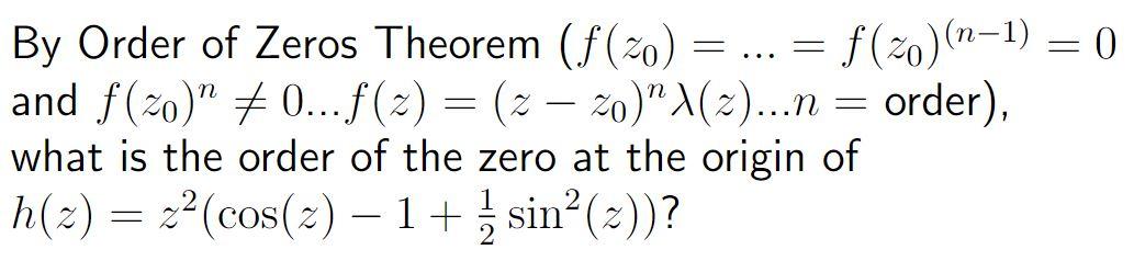 Solved By Order of Zeros Theorem (f(zo) = ... = f(zo)(n-¹) = | Chegg.com