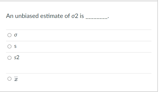 Solved An unbiased estimate of σ2 is σ S s2 xˉ | Chegg.com