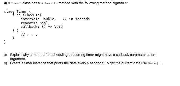 Solved 6 A Timer Class Has A Schedule Method With The 6168