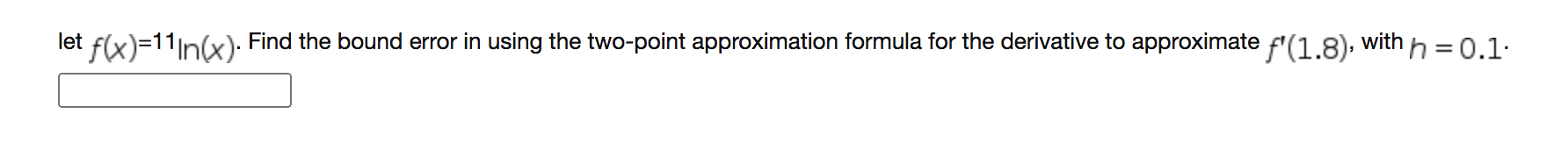 Solved let f(x)=11ln(x). Find the bound error in using the | Chegg.com