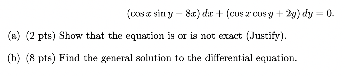 Solved (cos x siny - 8x) dx + (cos x cos y + 2y) dy = 0. = | Chegg.com