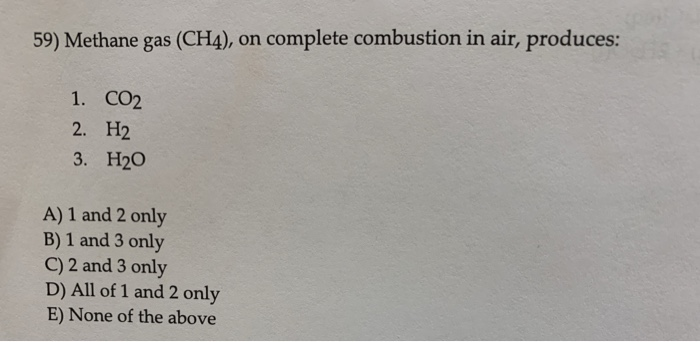 Solved 59) Methane gas (CH4), on complete combustion in air, | Chegg.com