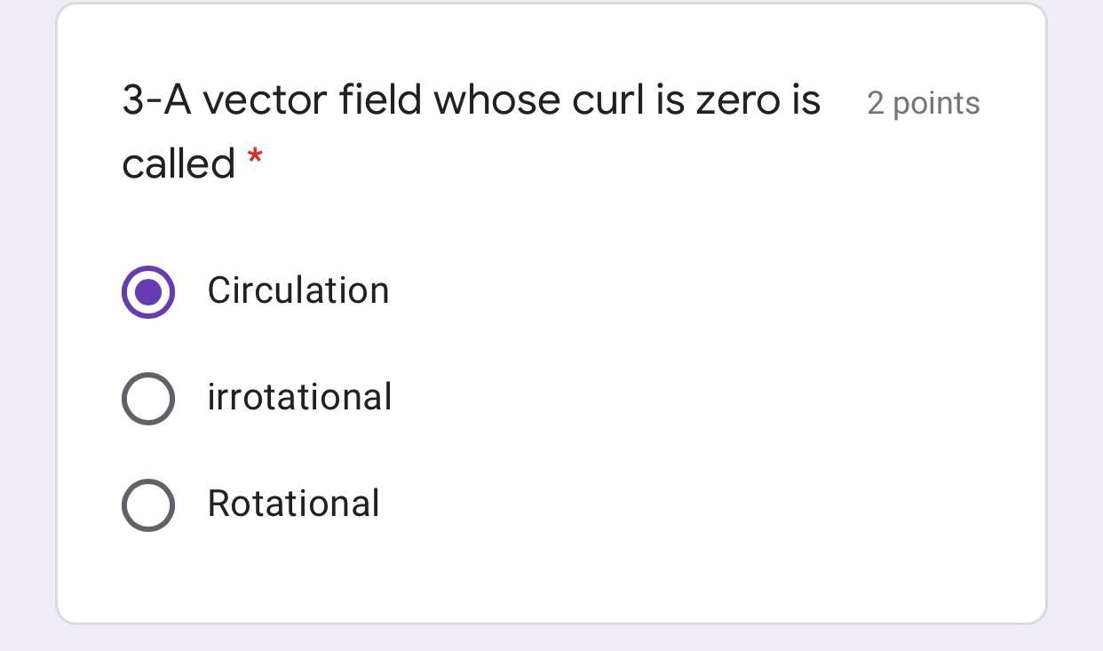 Solved 3-A vector field whose curl is zero is 2 points * | Chegg.com