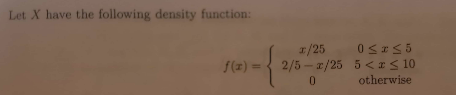 Solved Let X have the following density function: | Chegg.com