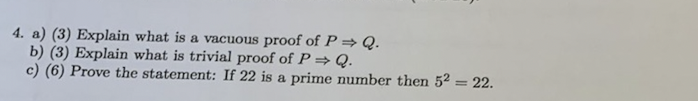 Solved 4. a) (3) Explain what is a vacuous proof of P Q. b) | Chegg.com