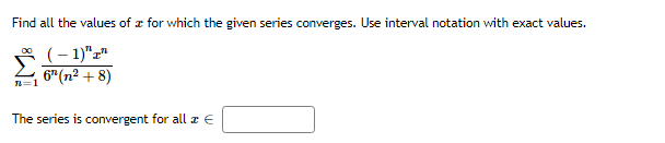 Solved Find all the values of x for which the given series | Chegg.com