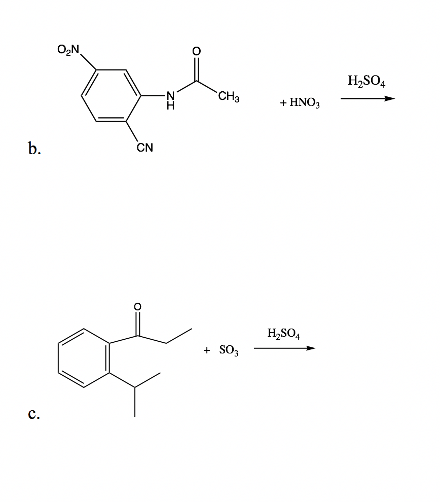 Solved O2N O H2SO4 CH3 + HNO3 b . CN H2SO4 + SO3 C. | Chegg.com