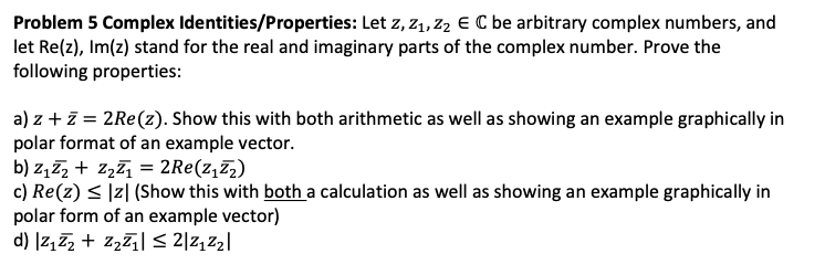 Solved Problem 5 Complex Identities/Properties: Let | Chegg.com