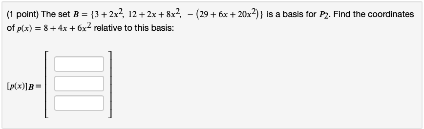 Solved (1 point) The set B = {3 + 2x², 12 + 2x+8x², − (29+ | Chegg.com