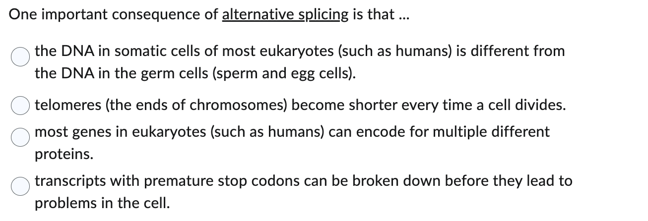 Solved One important consequence of alternative splicing is | Chegg.com