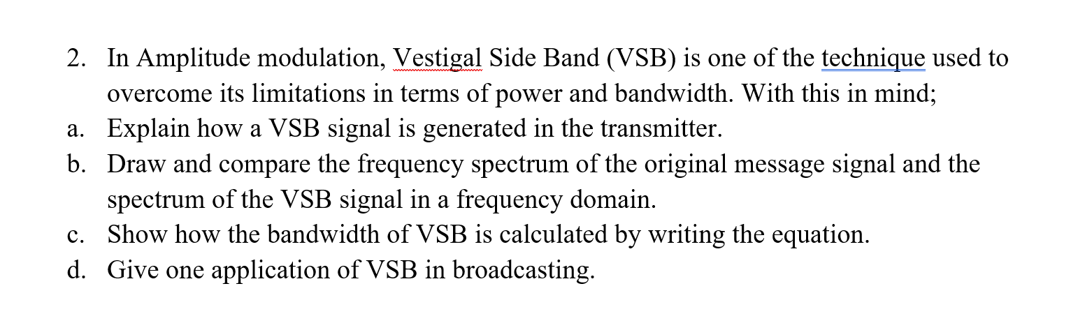 Solved 2. In Amplitude modulation, Vestigal Side Band (VSB) | Chegg.com