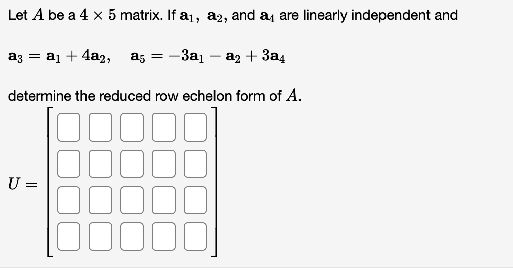 Solved Let A be a 4×5 matrix. If a1,a2, and a4 are linearly | Chegg.com