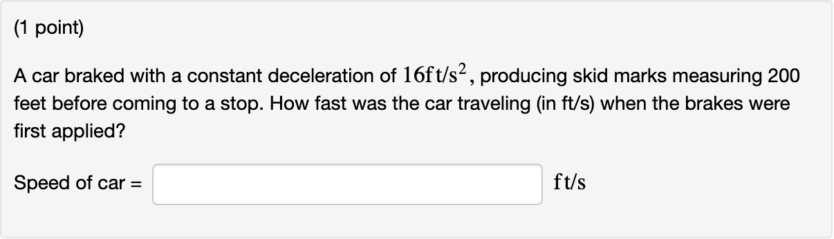 Solved A car braked with a constant deceleration of 16ft/s2, | Chegg.com