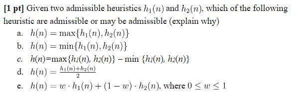 Solved [1 pt] Given two admissible heuristics h1(n) and | Chegg.com