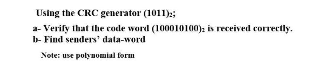 Solved Using the CRC generator (1011)2; a- Verify that the | Chegg.com
