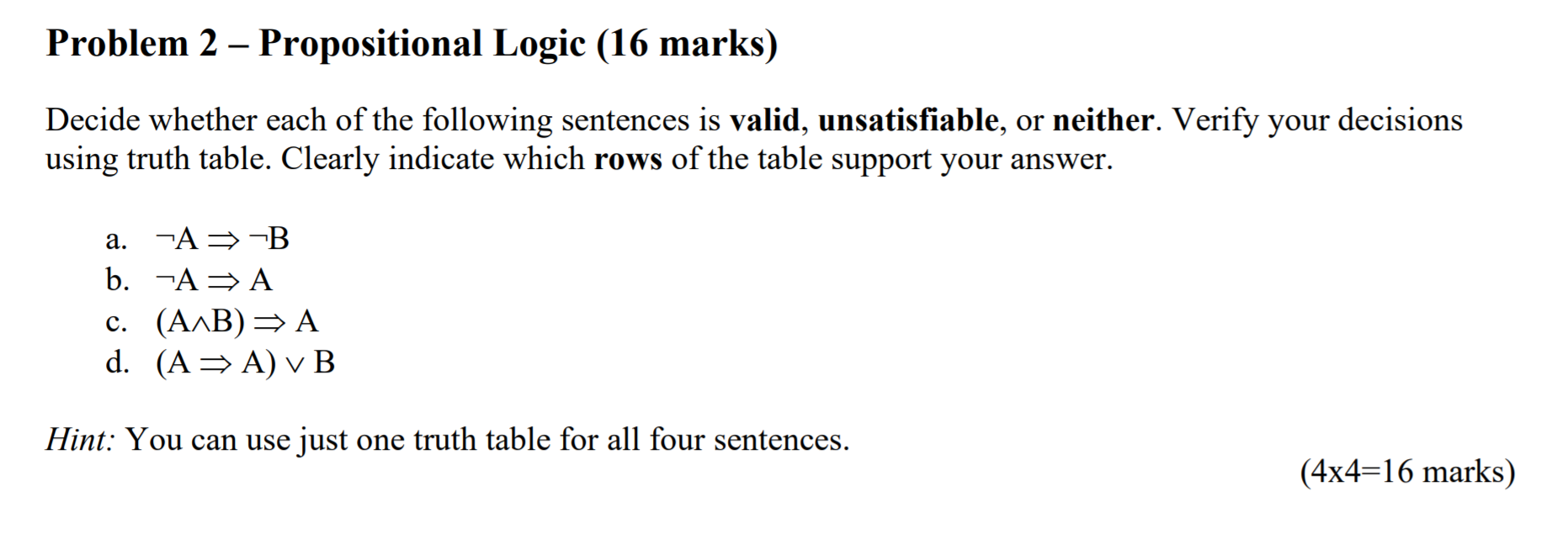 Solved Problem 2 – Propositional Logic (16 marks) Decide | Chegg.com