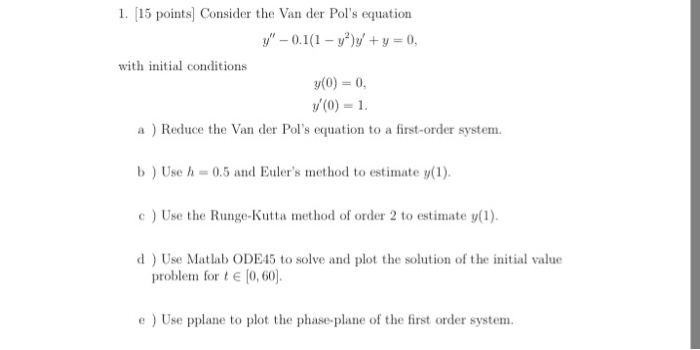 Solved 1. 15 points] Consider the Van der Pol's equation | Chegg.com