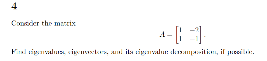 Solved Consider the matrix A=[11−2−1]. Find eigenvalues, | Chegg.com