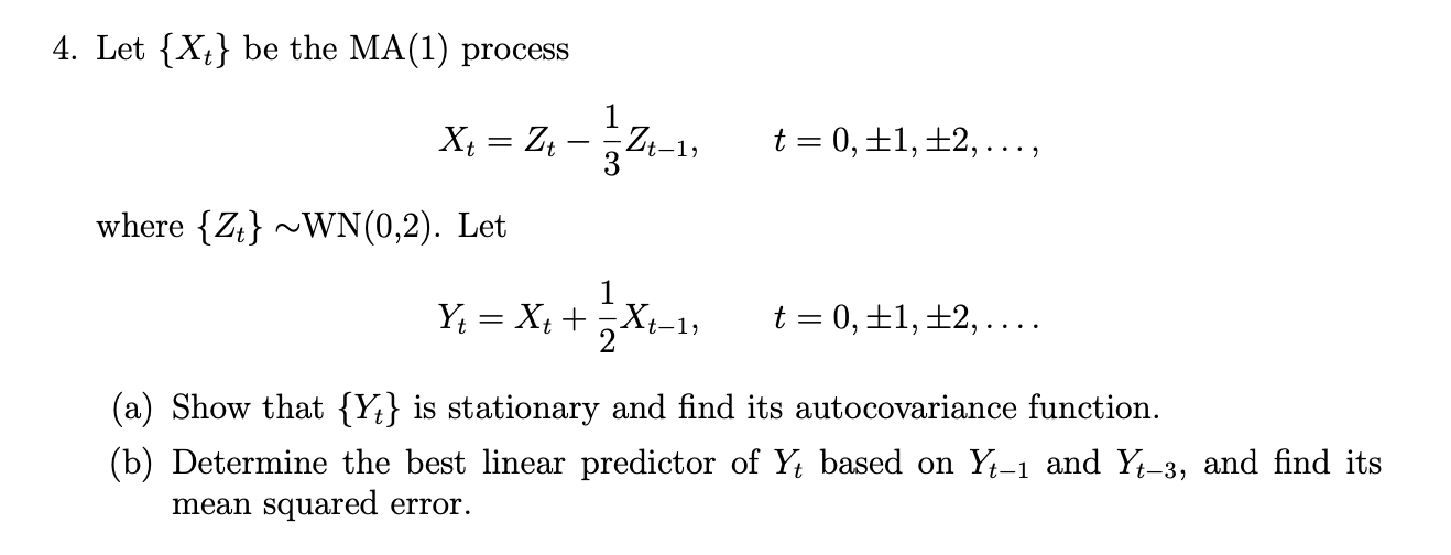 Solved 4. Let {Xt} be the MA(1) process X. = 242-1, where | Chegg.com