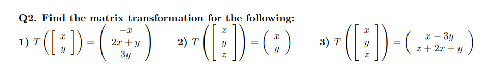 Solved Q2. Find the matrix transformation for the following: | Chegg.com