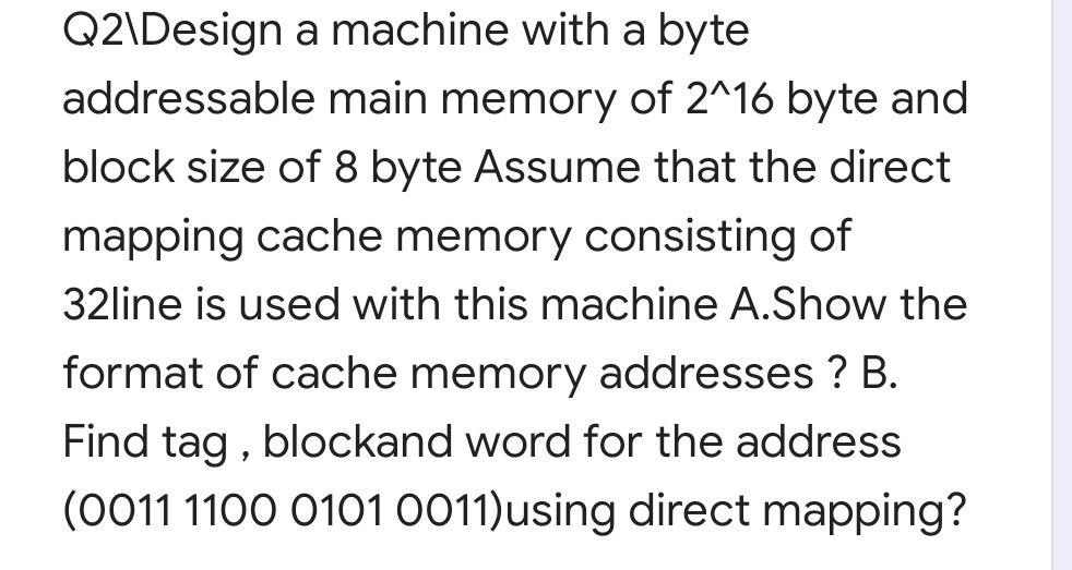 Solved Q2\Design a machine with a byte addressable main | Chegg.com