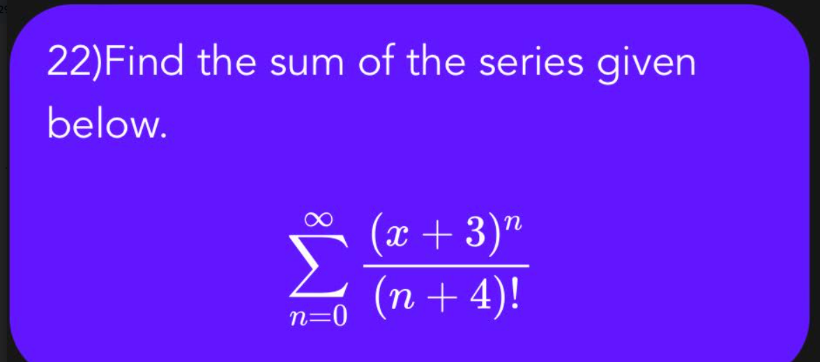 Solved 22)Find the sum of the series given below. | Chegg.com