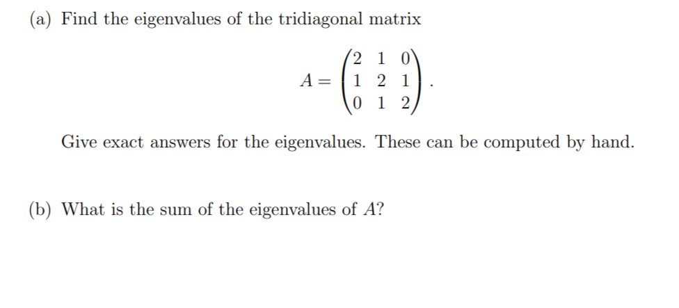 Solved (a) Find the eigenvalues of the tridiagonal matrix A= | Chegg.com
