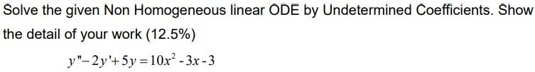 Solved Solve the given Non Homogeneous linear ODE by | Chegg.com