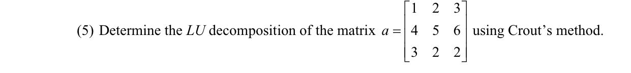 Solved 1 2 3 (5) Determine the LU decomposition of the | Chegg.com