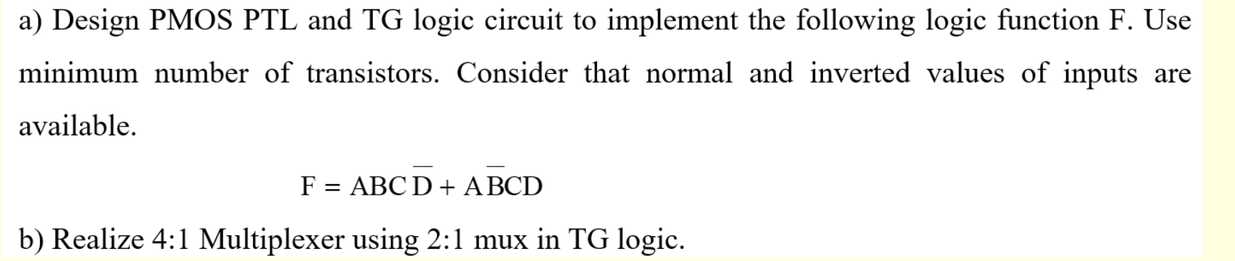 a) Design PMOS PTL and TG logic circuit to implement | Chegg.com