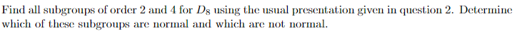 Solved Find all subgroups of order 2 and 4 for D8 using the | Chegg.com