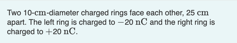 Solved Two 10-cm-diameter charged rings face each other, 25 | Chegg.com