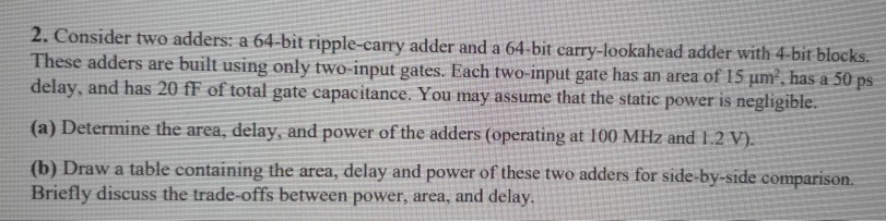 Solved 2. Consider two adders: a 64-bit ripple-carry adder | Chegg.com