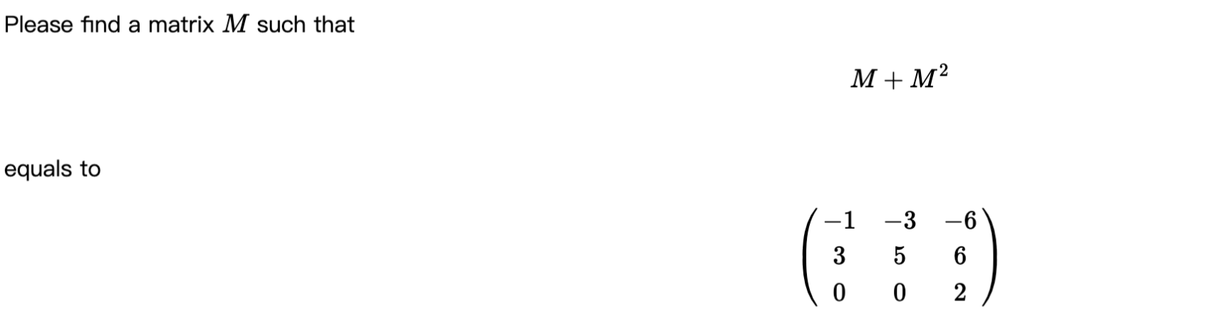 Solved Please find a matrix M such that M + M2 equals to -1 | Chegg.com
