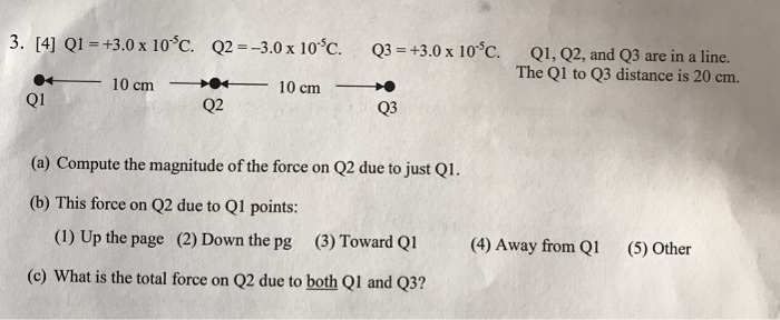 Solved Q2=-3.0 x 10.5C. Q3 = +3.0 x 10°C QI,Q2, and Q3 are | Chegg.com
