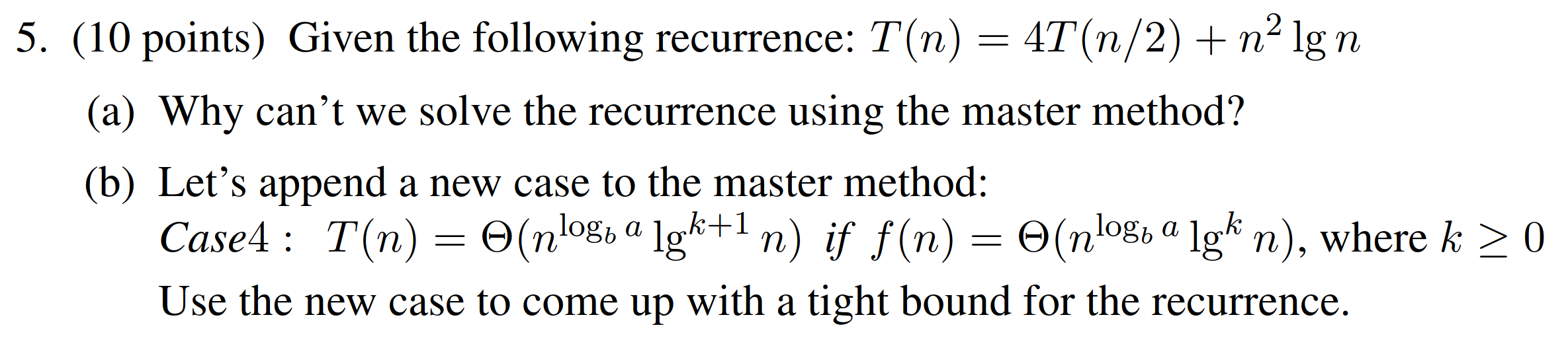 Solved 5. (10 points) Given the following recurrence: T(n) = | Chegg.com