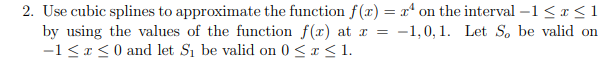 Solved 2. Use cubic splines to approximate the function | Chegg.com