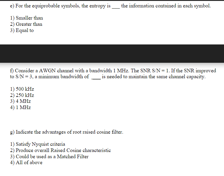 Solved e) For the equiprobable symbols, the entropy is | Chegg.com