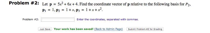 Solved Problem #2: Let p = 5x2 + 6x + 4. Find the coordinate | Chegg.com Solved Problem #2: Let p = 5x2 + 6x + 4. Find the coordinate | Chegg.com