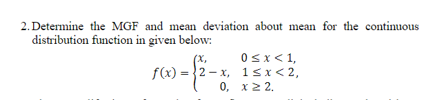 Solved 2. Determine the MGF and mean deviation about mean | Chegg.com