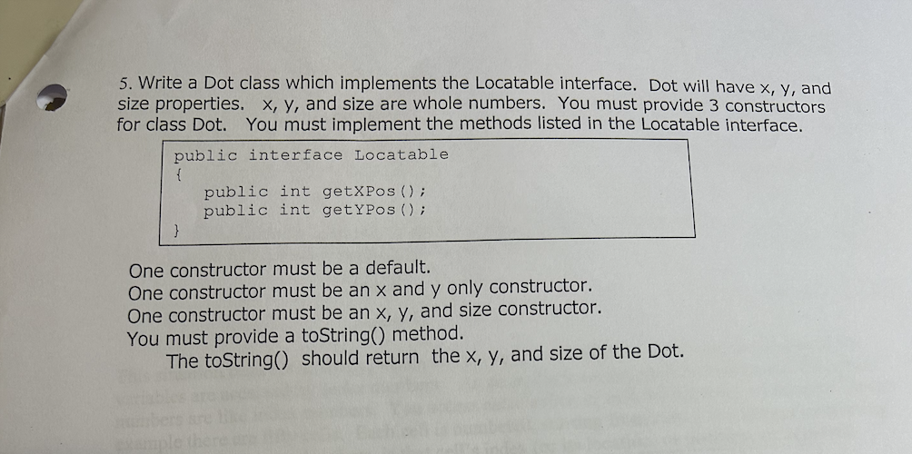 Solved 5. Write a Dot class which implements the Locatable | Chegg.com Solved 5. Write a Dot class which implements the Locatable | Chegg.com