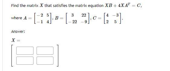 Solved Find the matrix X that satisfies the matrix equation | Chegg.com