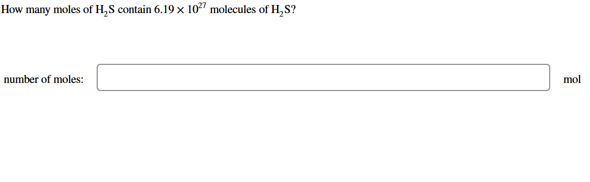 Solved How many moles of H2 S contain 6.19×1027 molecules of | Chegg.com