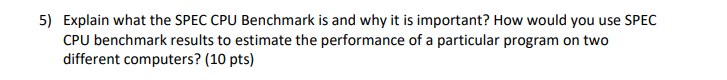 Solved 5) Explain what the SPEC CPU Benchmark is and why it | Chegg.com