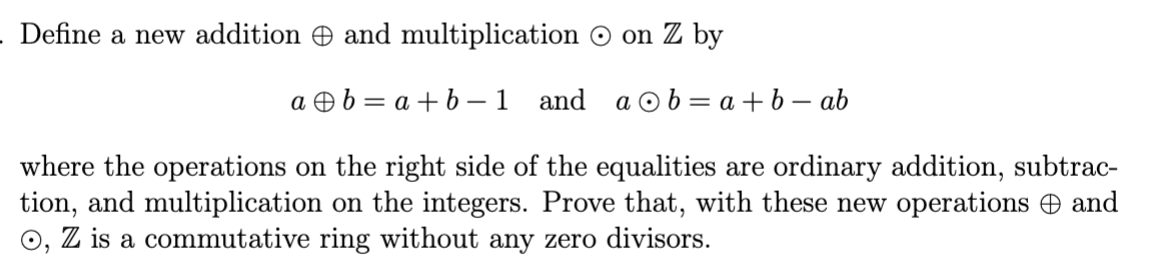 Solved Define a new addition ⊕ and multiplication ⊙ on Z by | Chegg.com